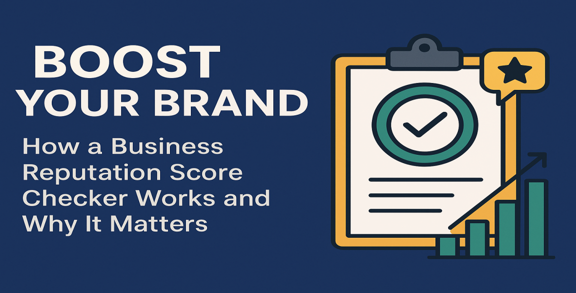 Boost Your Brand: How a Business Reputation Score Checker Works and Why ...